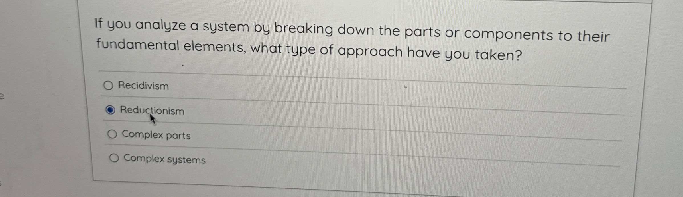 Solved If you analyze a system by breaking down the parts or | Chegg.com
