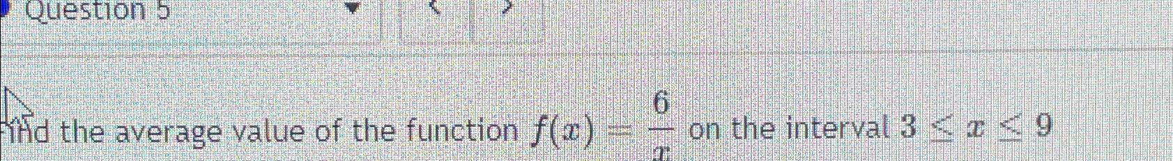 Solved Afd the average value of the function f(x)=6x ﻿on the | Chegg.com