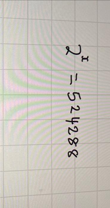 Solved 2x=524288 | Chegg.com