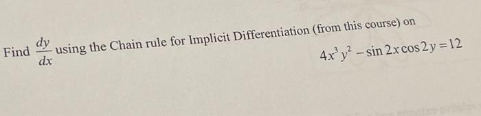 Solved Find dxdy using the Chain rule for Implicit | Chegg.com