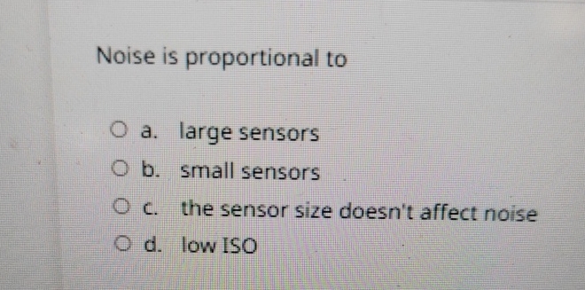 Solved Noise is proportional toa. ﻿large sensorsb. ﻿small | Chegg.com