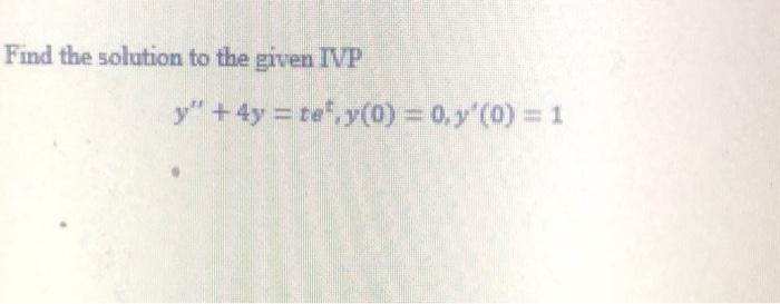 Solved Find the solution to the given IVP | Chegg.com