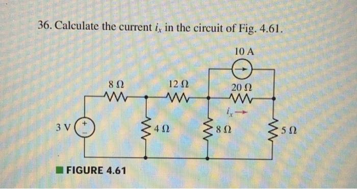 Solved 36. Calculate the current i, in the circuit of Fig. | Chegg.com