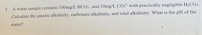 Solved Any Help?3. A water sample contains 100mg/L HCO3, and | Chegg.com
