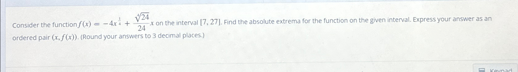 Solved Consider the function f(x)=-4x14+24424x ﻿on the | Chegg.com