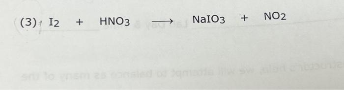 Solved (3)+I2+HNO3 NaIO3+NO2 | Chegg.com
