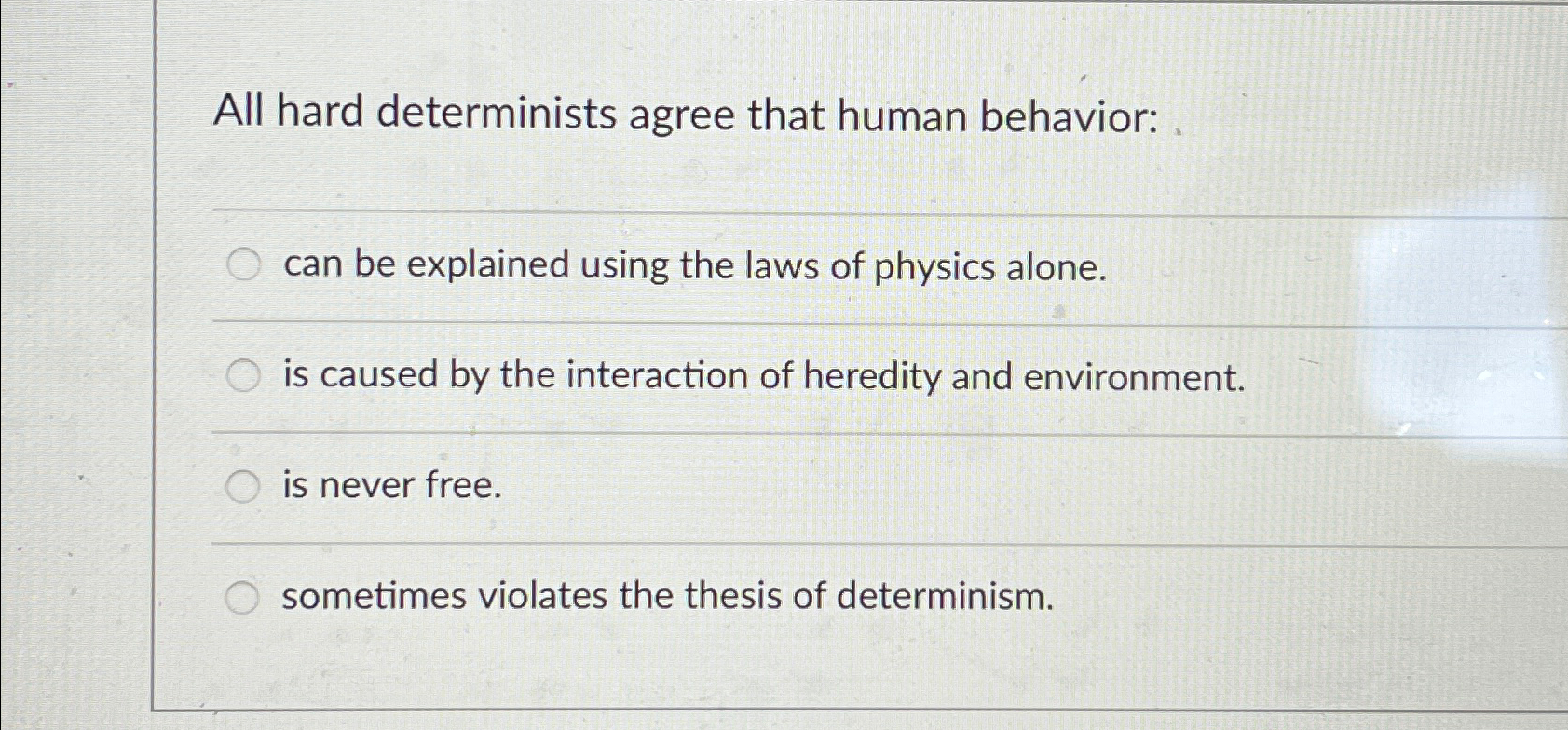 Solved All hard determinists agree that human behavior:can | Chegg.com
