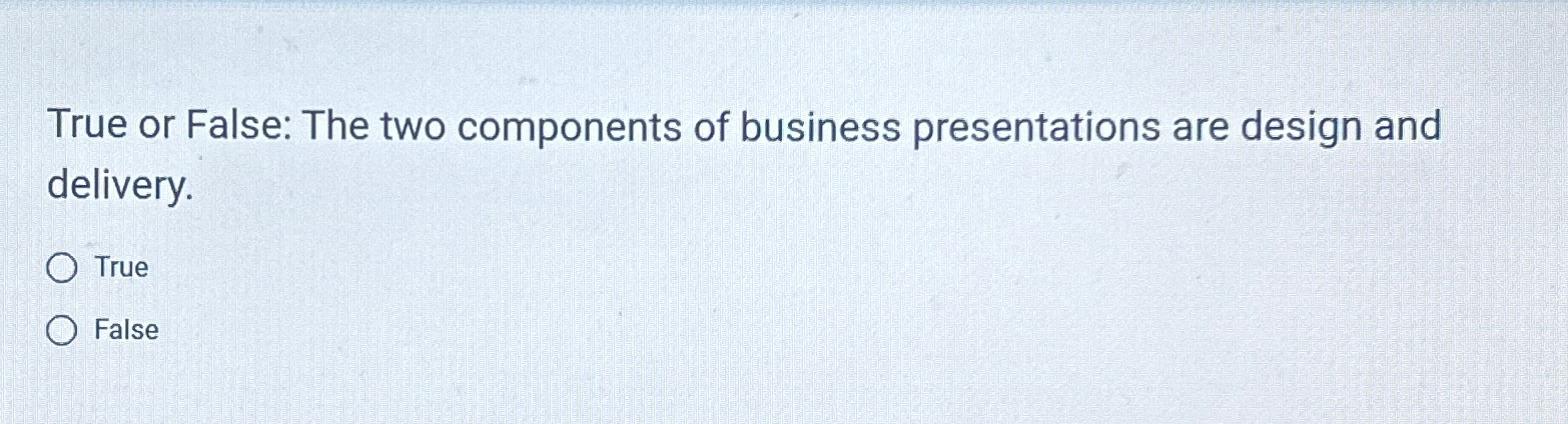 Solved True or False: The two components of business | Chegg.com