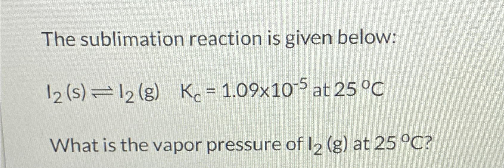 Solved The sublimation reaction is given | Chegg.com
