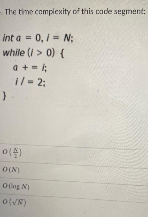 Solved The Time Complexity Of This Code Segment Int A 0