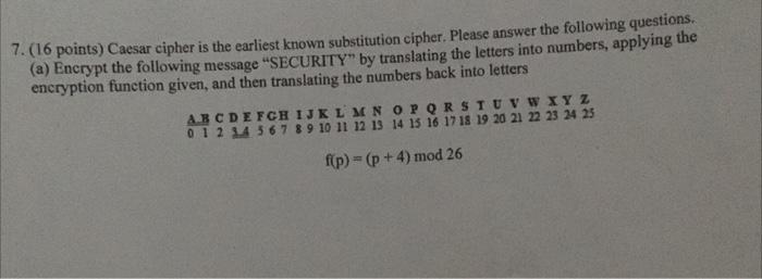 Solved 7. ( 16 points) Caesar cipher is the earliest known | Chegg.com
