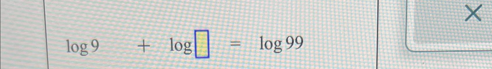 Solved log9+log =log99 | Chegg.com