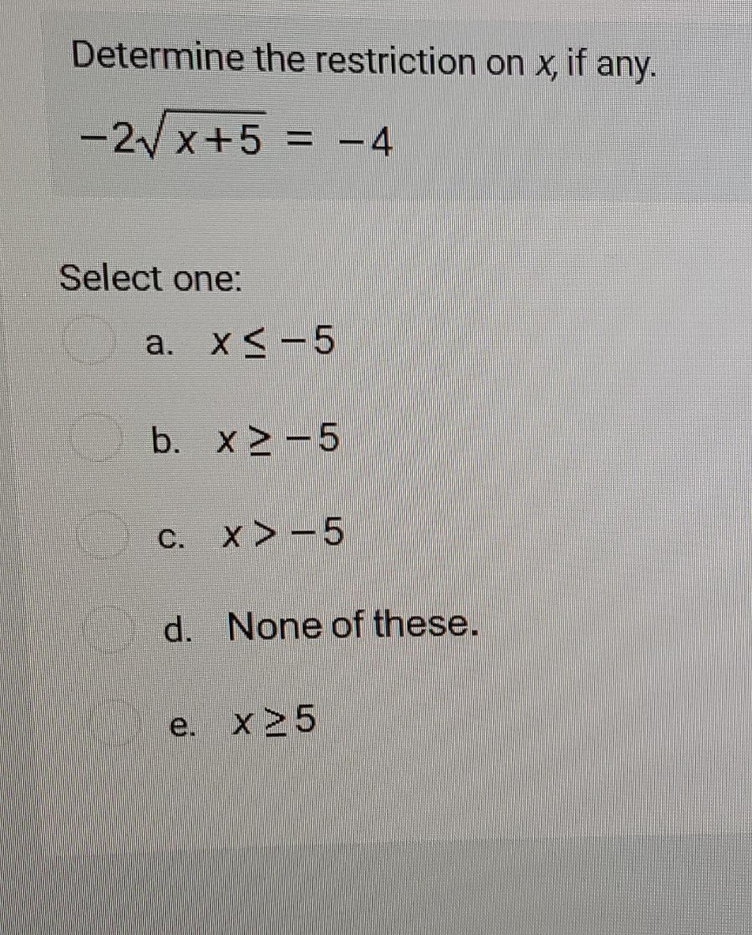 Solved Determine the restriction on x, if any. -2x+5 -4 | Chegg.com