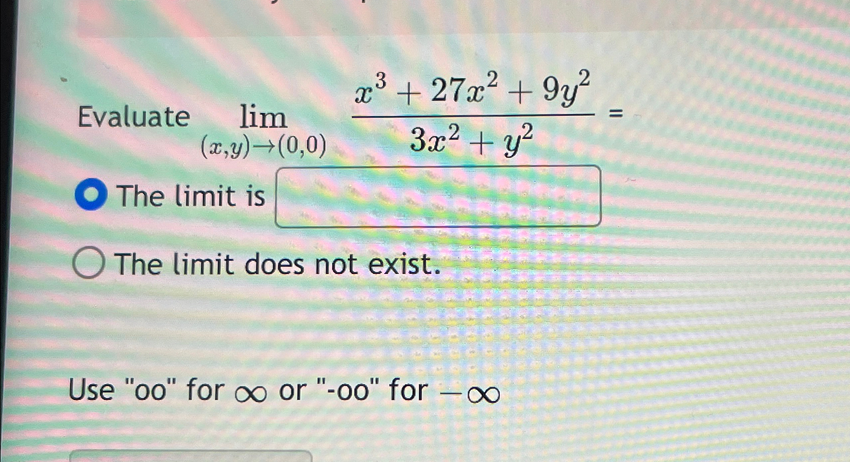 Solved Evaluate lim(x,y)→(0,0)x3+27x2+9y23x2+y2=The limit | Chegg.com