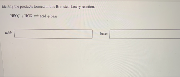 Solved Identify the products formed in this Brønsted-Lowry | Chegg.com