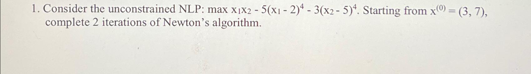 Solved Consider the unconstrained NLP: max | Chegg.com