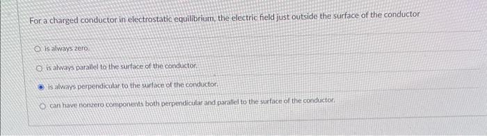 Solved For a charged conductor in electrostatic equilibrium, | Chegg.com