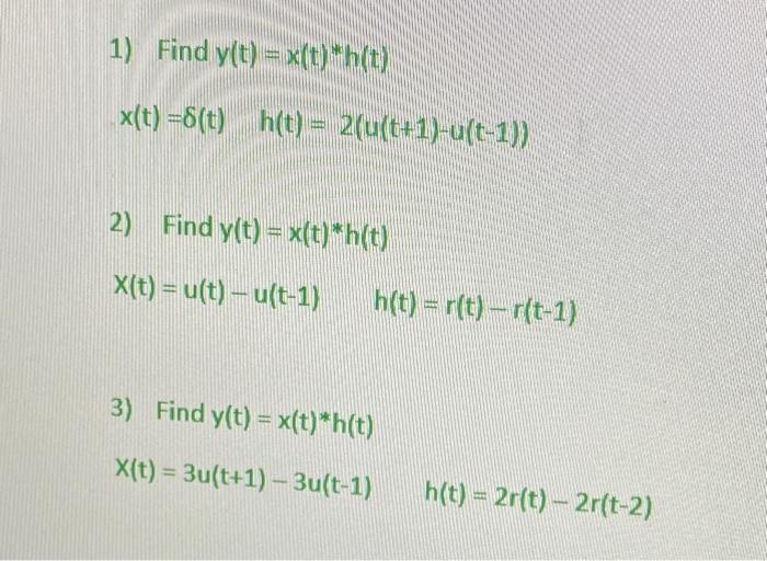 Solved 1) Find y(t)=x(t)∗h(t) x(t)=δ(t)h(t)=2(u(t+1)−u(t−1)) | Chegg.com