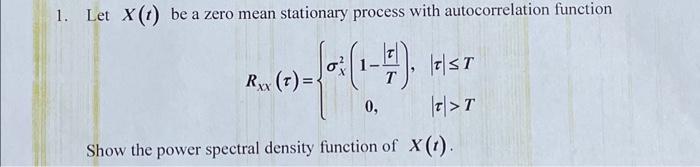 Solved Let X(t) be a zero mean stationary process with | Chegg.com