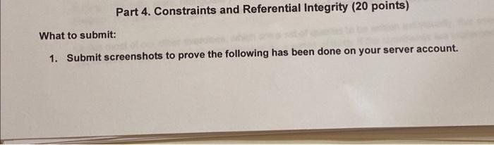 Solved Part 4. Constraints and Referential Integrity (20 | Chegg.com