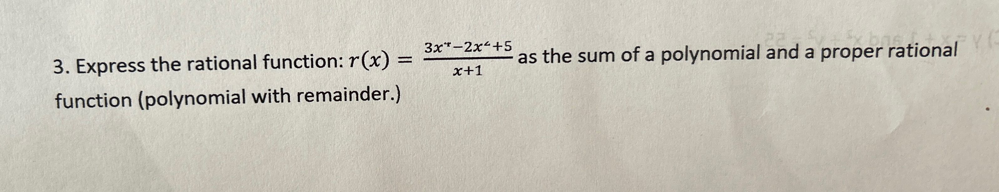 Solved Express the rational function: r(x)=3x4-2x4+5x+1 ﻿as | Chegg.com