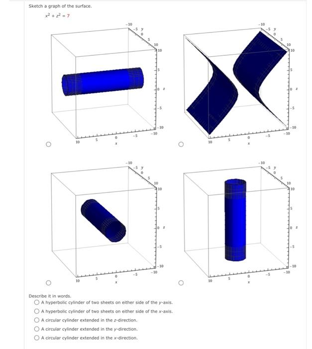 Solved Sketch a graph of the surface. x2+z2=7 Describe it in | Chegg.com