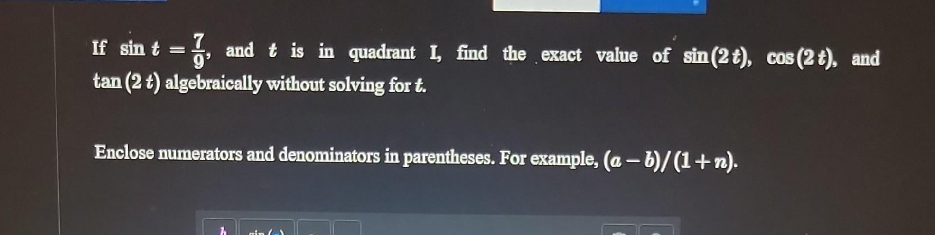 Solved If sin t = 7/9, and t I'd in quadrant 1, find the | Chegg.com
