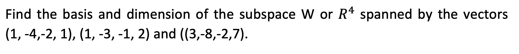 Solved by an EXPERT Find the basis and dimension of ﻿the subspace W or R4 | Chegg.com