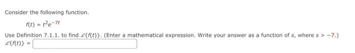 Solved Consider the following function. f(t) = t²e-7t Use | Chegg.com