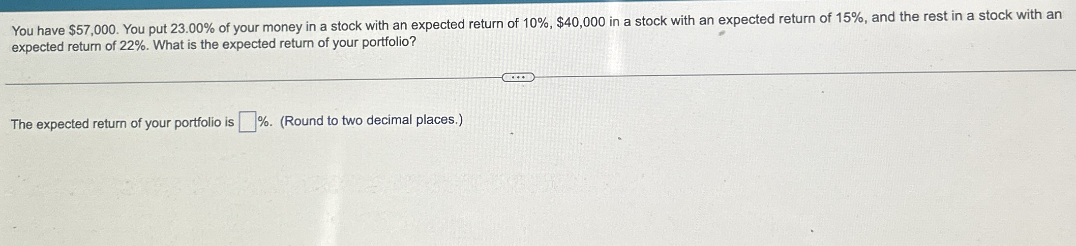 Solved You have $57,000. ﻿You put 23.00% ﻿of your money in a | Chegg.com