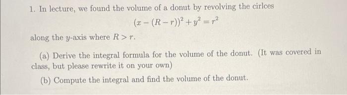 Solved 1. In lecture, we found the volume of a donut by | Chegg.com