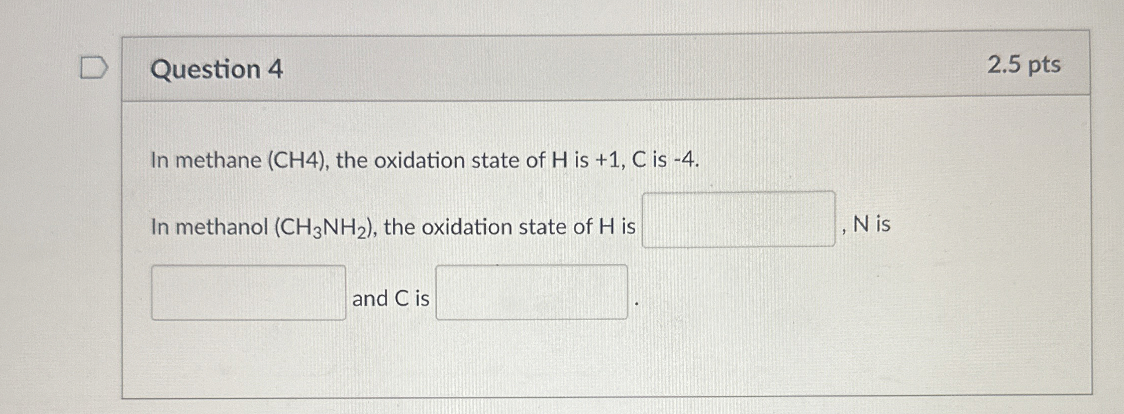 Solved Question 4In methane (CH4), ﻿the oxidation state of H | Chegg.com