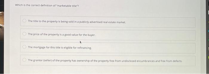 Solved Which is the correct definition of marketable title? | Chegg.com