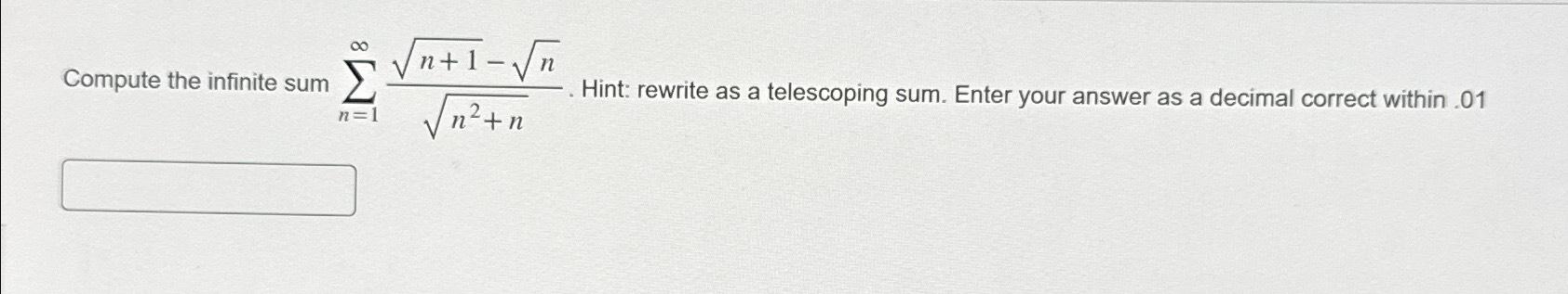 Solved Compute the infinite sum ∑n=1∞n+12-n2n2+n2. ﻿Hint: | Chegg.com