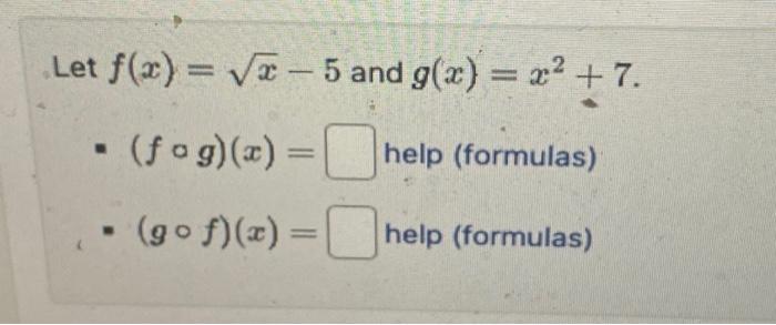 Solved Let f(x)=x−5 and g(x)=x2+7 - (f∘g)(x)= help | Chegg.com