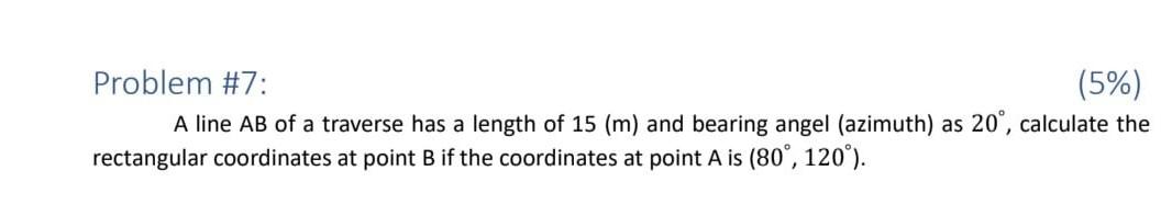 Solved Problem \#7: (5%) A line AB of a traverse has a | Chegg.com