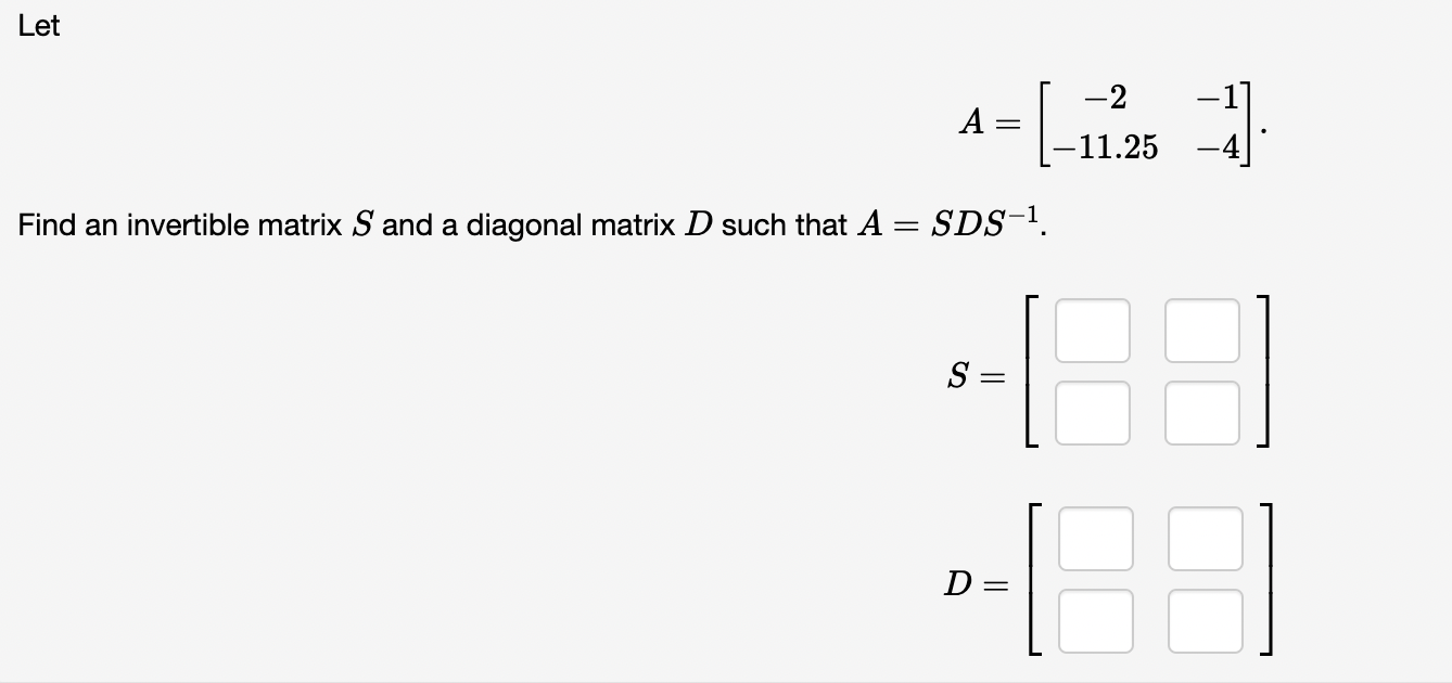Solved LetA=[-2-1-11.25-4]Find an ﻿invertible matrix S ﻿and | Chegg.com