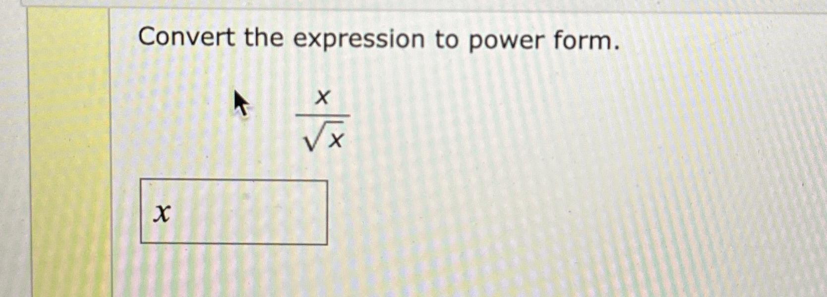 Solved Convert the expression to power form.xx2 | Chegg.com