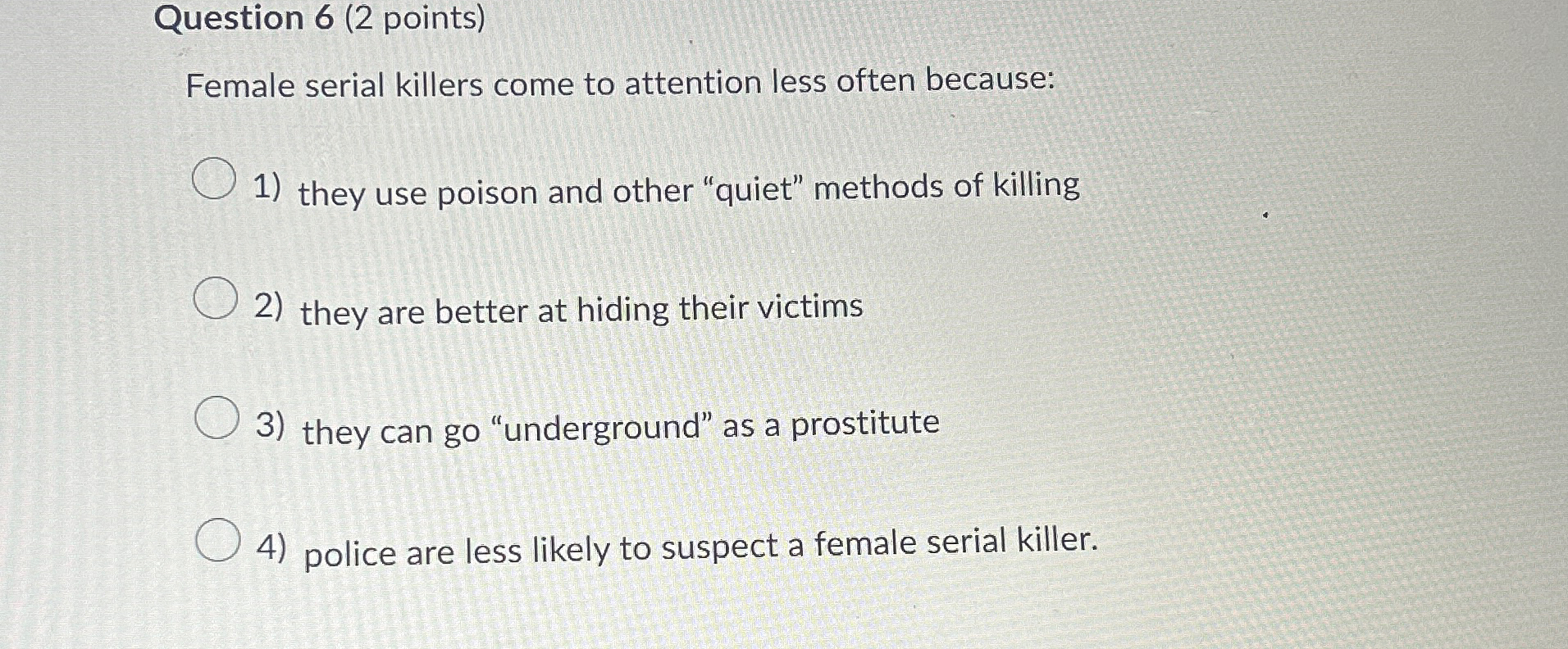 Solved Question 6 (2 ﻿points)Female serial killers come to | Chegg.com