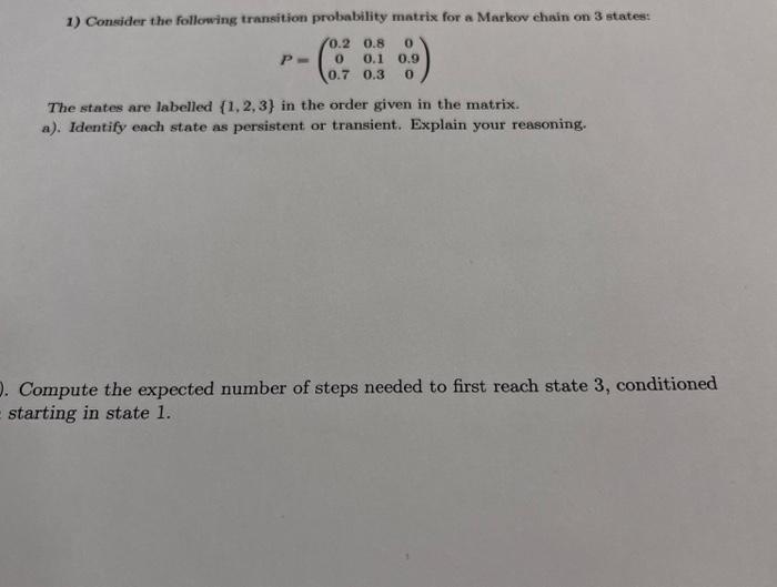 Solved 1) Consider the following transition probability | Chegg.com