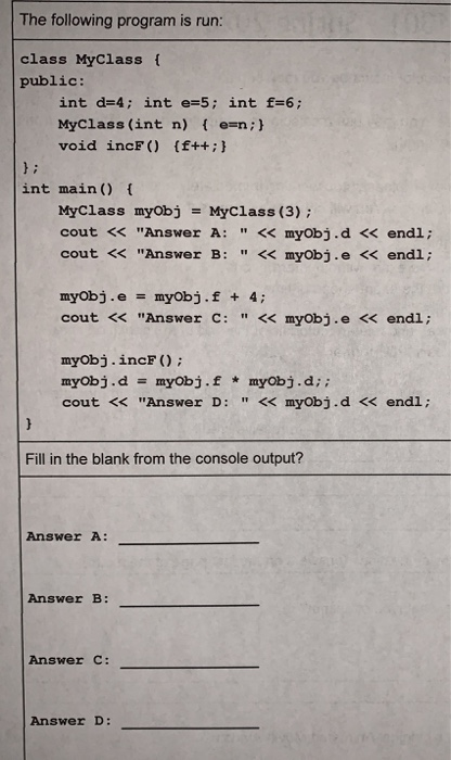 Solved The Following Program Is Run Class Myclass Public