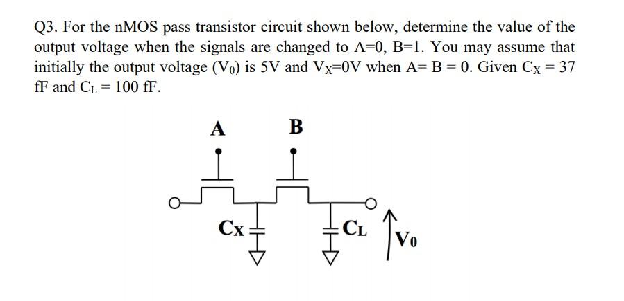 Solved Q3. For the nMOS pass transistor circuit shown below, | Chegg.com
