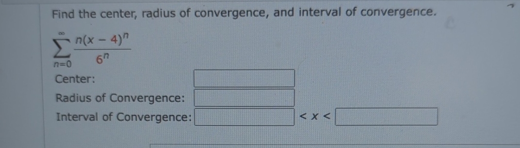 Solved Find the center, radius of convergence, and interval | Chegg.com