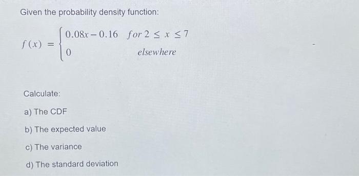 Solved Given the probability density function: | Chegg.com