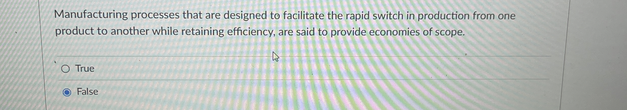 Solved Manufacturing processes that are designed to | Chegg.com