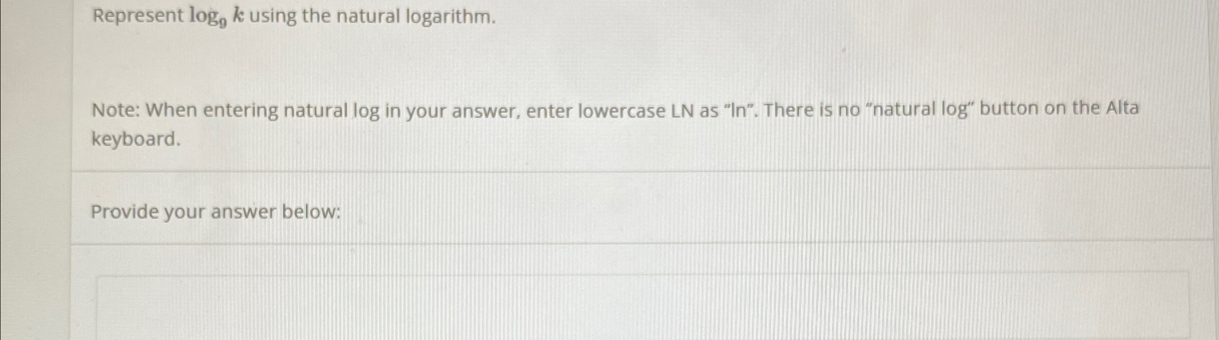 Solved Represent log9k ﻿using the natural logarithm.Note: | Chegg.com