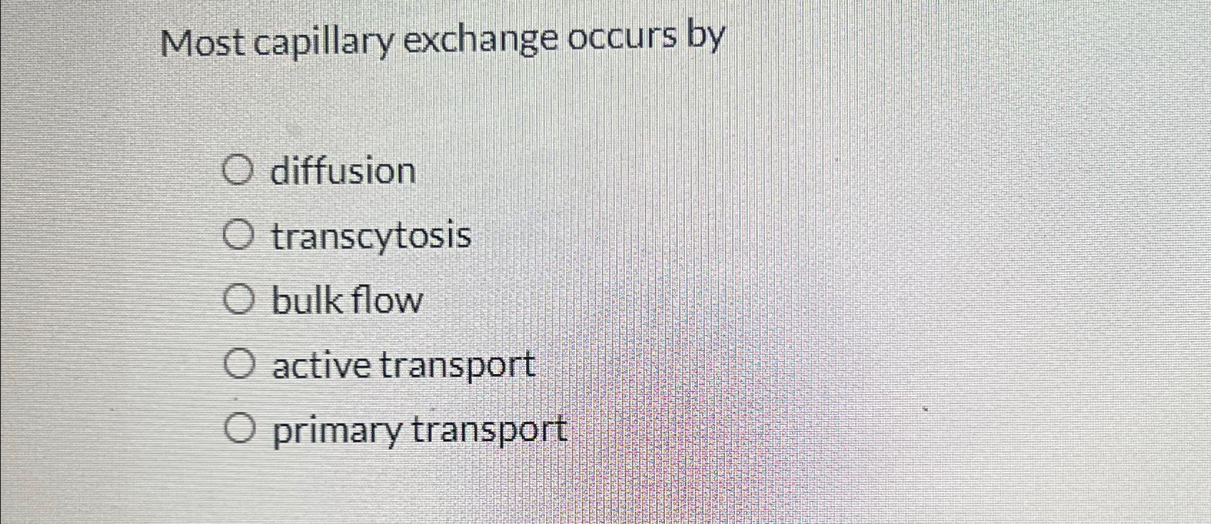 Solved Most capillary exchange occurs | Chegg.com