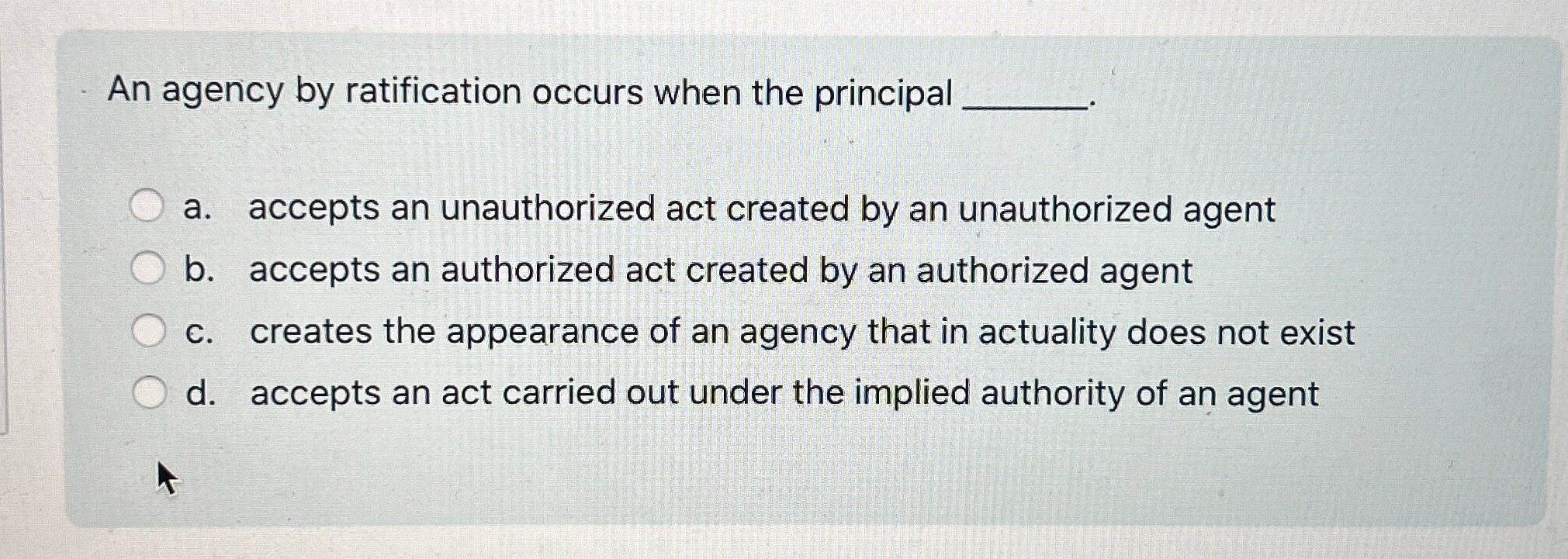 Solved An agency by ratification occurs when the principala. | Chegg.com