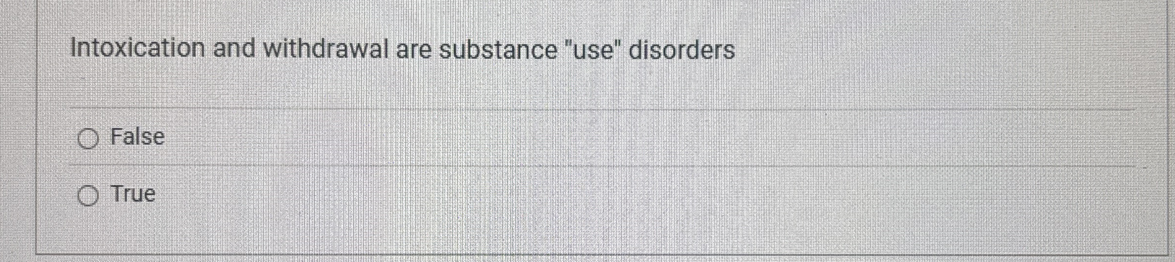Solved Intoxication and withdrawal are substance "use" | Chegg.com