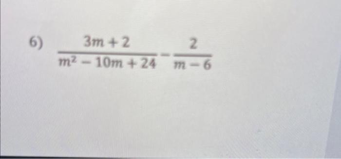 Solved 6) m2−10m+243m+2−m−62 | Chegg.com